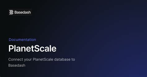 Planetscale Basedash Documentation
