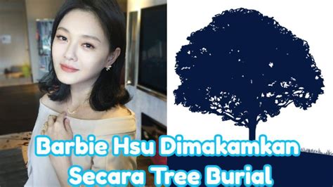 Barbie Hsu Akan Dimakamkan Dengan Cara Tree Burial Apa Itu Ini