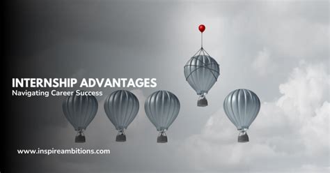 Internship Advantages Navigating Career Success Through Practical