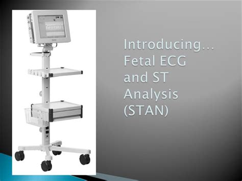 St Segment Analysis Stan For Intrapartum Electronic Fetal Monitoring