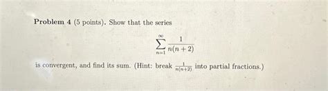 Solved Problem 4 5 Points Show That The Series