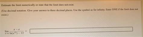 Solved Estimate The Limit Numerically Or State That The
