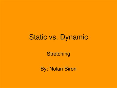 [ppt] Static Vs Dynamic Stretching By Nolan Biron What Does It Mean