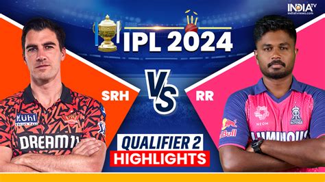 Srh Vs Rr Ipl 2024 Live Cricket Score Sunrisers Hyderabad Vs Rajasthan