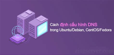 Cách định Cấu Hình Dns Trong Ubuntudebian Centosfedora • Zingserver