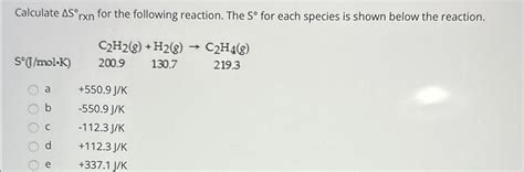 Solved Calculate Δs°rxn ﻿for The Following Reaction The S°