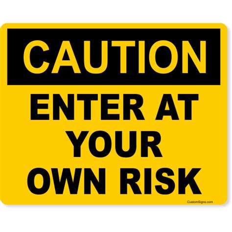 8 X 10 Caution Enter At Your Own Risk Full Color Sign