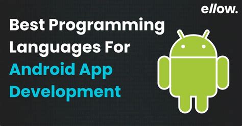 Best Programming Languages For Android App Development Ellow Io