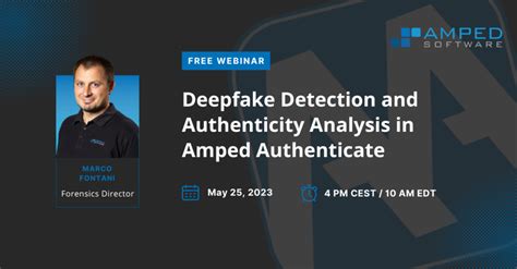 Upcoming Webinar Deepfake Detection And Authenticity Analysis In Amped Authenticate Forensic