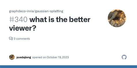 What Is The Better Viewer Issue 340 Graphdeco Inria Gaussian