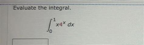 Answered Evaluate The Integral 10 X4x Dx Kunduz