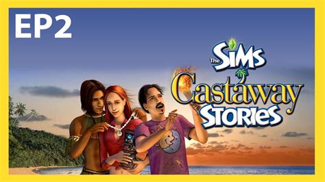 Lets Play The Sims Castaway Stories Episode 2 Youtube