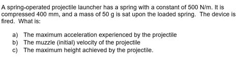 Solved A Spring Operated Projectile Launcher Has A Spring Solved A Spring Operated Projectile Launcher Has A Spring
