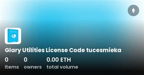 Glary Utilities License Code Tucesmieka Collection Opensea