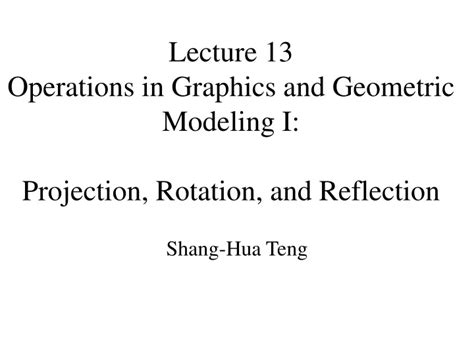 Ppt Lecture 13 Operations In Graphics And Geometric Modeling I Projection Rotation And