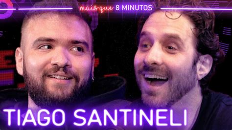 TIAGO SANTINELI Mais Que 8 Minutos 246 YouTube