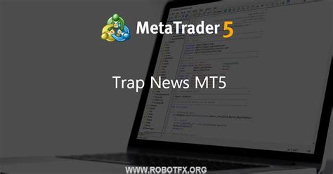 Trap News Mt5 Script Metatrader 5 Download Metatrader Trading Robots