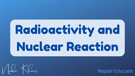 Radioactivity And Nuclear Reaction Note Class 12 Physics Neb