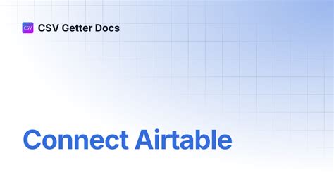 Connect Airtable CSV Getter Docs