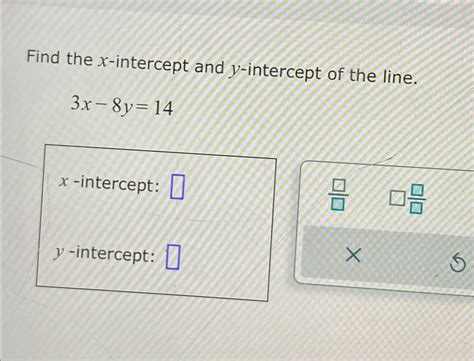Find The X Intercept And Y Intercept Of The Chegg Com