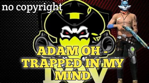 Adam Oh Trapped In My Mind Lirik Lyrics Youtube