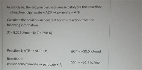 Solved In Glycolysis The Enzyme Pyruvate Kinase Catalyzes