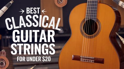 Classical Guitar Strings Ultimate Guide To Choose The Best Tone