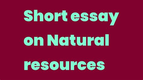 Short Essay On Natural Resources Write A Topic