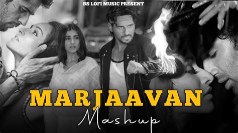 Marjaavan X Ek Villain X Aashiqui Mashup Bs Lofi Music Love Mashup