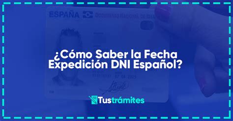 Cómo Saber la Fecha Expedición DNI Español Tus trámites