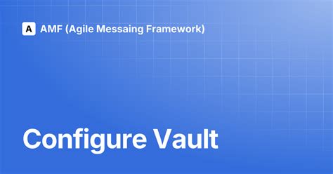 Configure Vault Amf Agile Messaing Framework