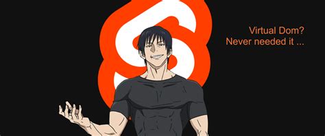 Svelte Toji Fushiguro Of Javascript Frameworks DEV Community