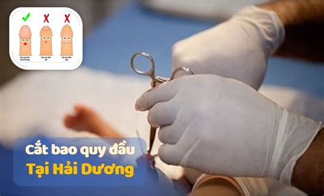 Địa Chỉ Cắt Bao Quy đầu Tại Hải Dương An Toàn Chi Phí Thấp
