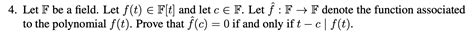 Solved 4 Let F Be A Field Let F T F T And Let CF Let Chegg Com