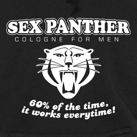 Sex Panther 60 Of The Time It Works Everytime Hoodie By Chargrilled