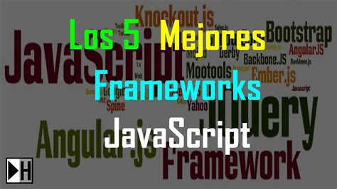 Los 5 Mejores Frameworks Javascript Mi Hola Mundo