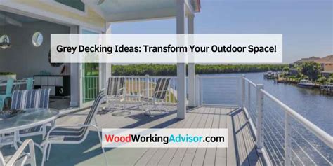 Grey Decking Ideas Transform Your Outdoor Space Woodworking Advisor