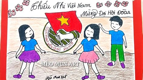 Vẽ Tranh Thiếu Nhi Mừng Đại Hội Đoàn Tôn Vinh Nét Đẹp Thanh Niên