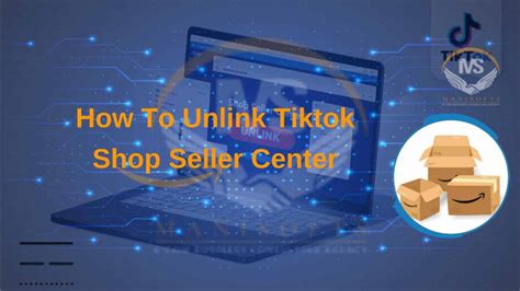 How To Unlink Tiktok Shop Seller Center Manisofts Provides