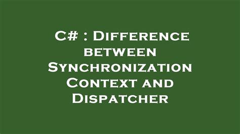 C Difference Between Synchronization Context And Dispatcher Youtube