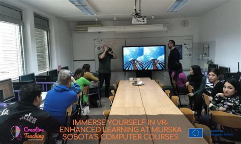 immerse yourself in vr enhanced learning at murska sobota s computer