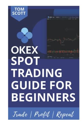 OKEX SPOT TRADING GUIDE FOR BEGINNERS The Complete Cryptocurrency