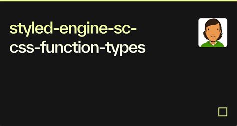 Styled Engine Sc Css Function Types Codesandbox