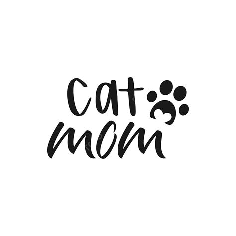 Cat Mom Clipart Vector Cat Quote Lettering Typography Cat Mom Cat Lettering Phrase Png Image
