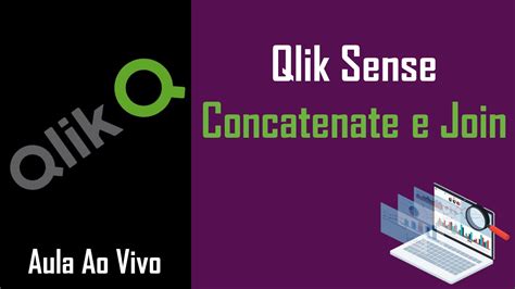 Concatenate E Join Qlik Sense Aula Ao Vivo Youtube