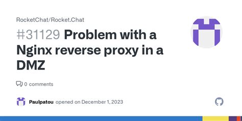 Problem With A Nginx Reverse Proxy In A Dmz · Issue 31129 · Rocketchat
