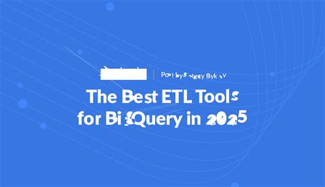 Top Bigquery Etl Tools For 2025 Optimize Your Data Management