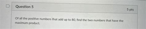 Solved Question Of All The Positive Numbers That Add Up To Chegg