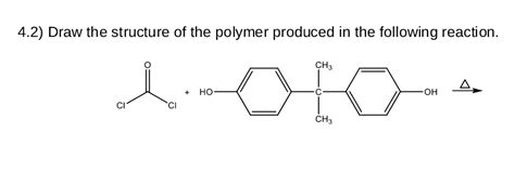 Solved 4 2 Draw The Structure Of The Polymer Produced In Chegg