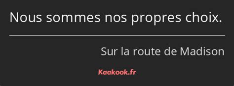 Citation Nous Sommes Nos Propres Choix Kaakook